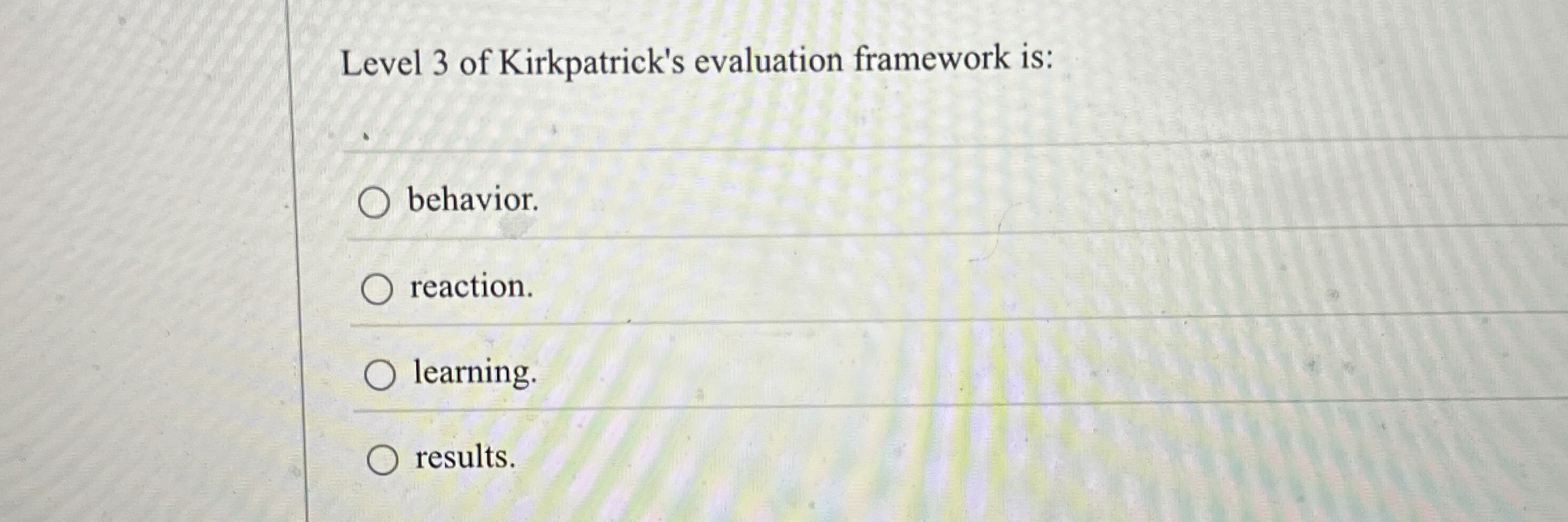 Solved Level 3 ﻿of Kirkpatrick's evaluation framework | Chegg.com