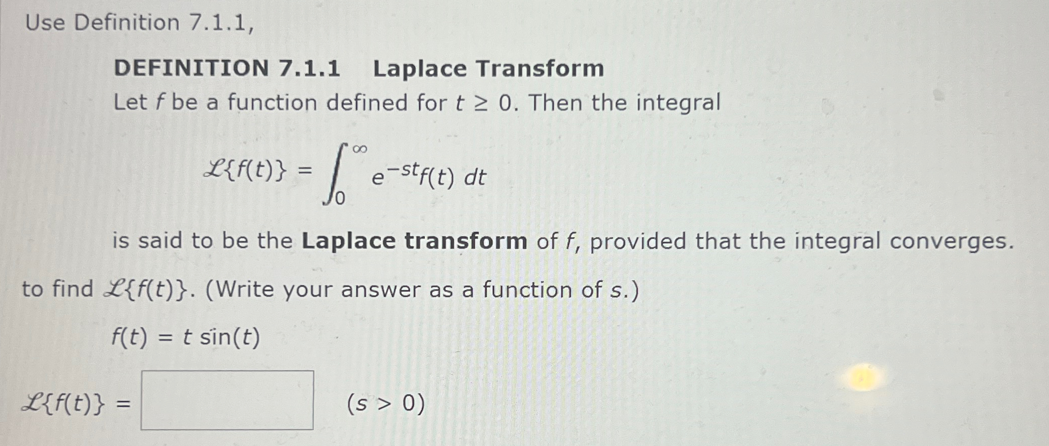 Solved Use Definition 7.1.1,DEFINITION 7.1.1 ﻿Laplace | Chegg.com