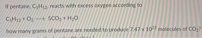 Solved If pentane, C5H12, reacts with excess oxygen | Chegg.com