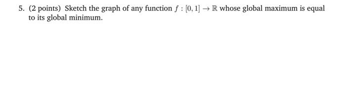 Solved 5. (2 points) Sketch the graph of any function | Chegg.com