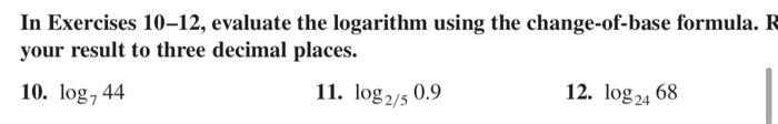 Solved In Exercises 10-12, evaluate the logarithm using the | Chegg.com