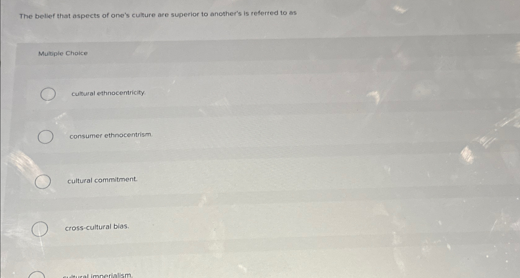 Solved The belief that aspects of one's culture are superior | Chegg.com