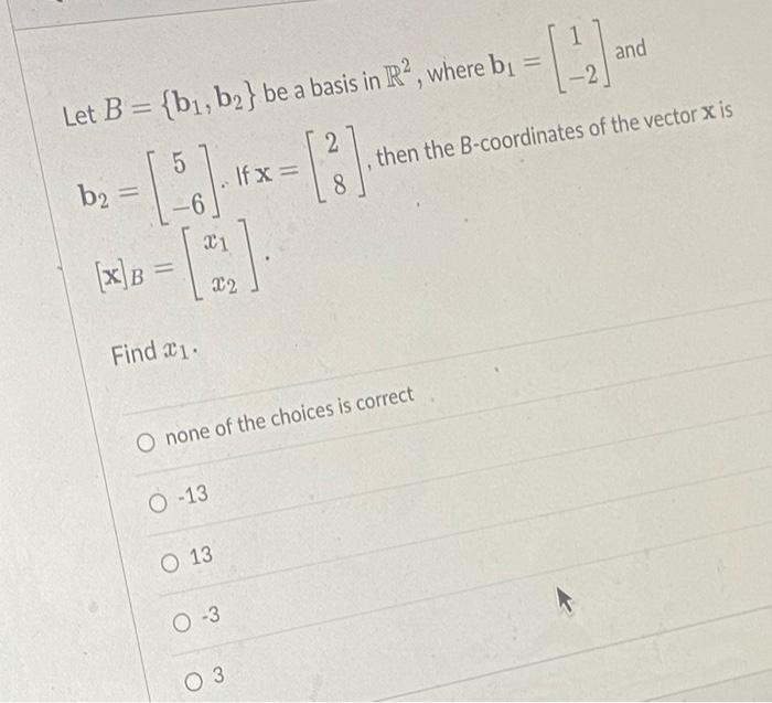 Solved Let B={b1,b2} be a basis in R2, where b1=[1−2] and | Chegg.com