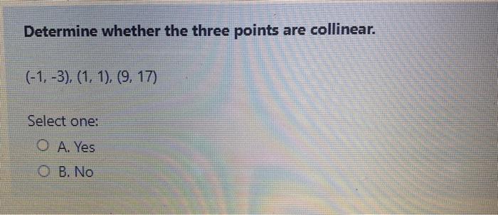 Solved Determine whether the three points are collinear. | Chegg.com