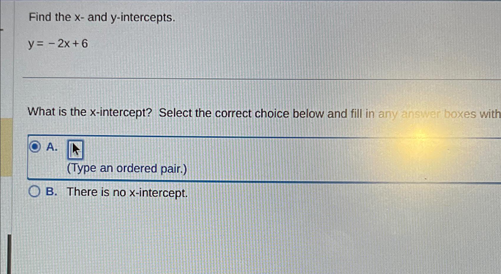 Solved Find the x - ﻿and y-intercepts.y=-2x+6What is the | Chegg.com
