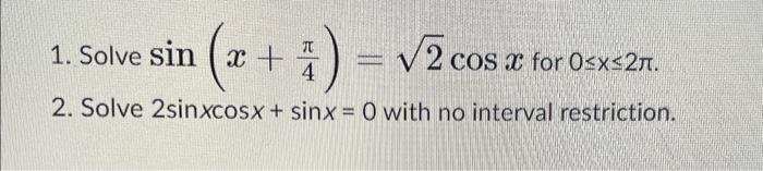 Solved 1. Solve sin(x+4π)=2cosx for 0≤x≤2π 2. Solve | Chegg.com