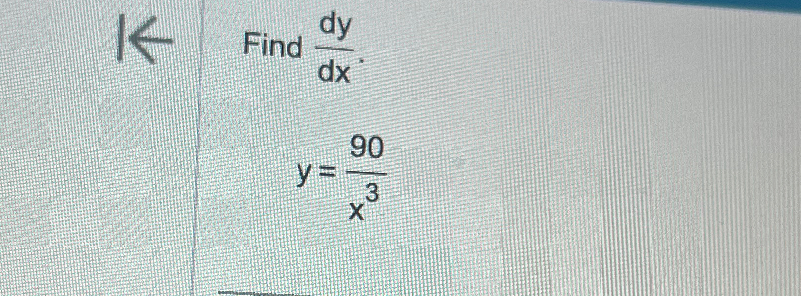 Solved 1larr, Find dydxy=90x3 | Chegg.com