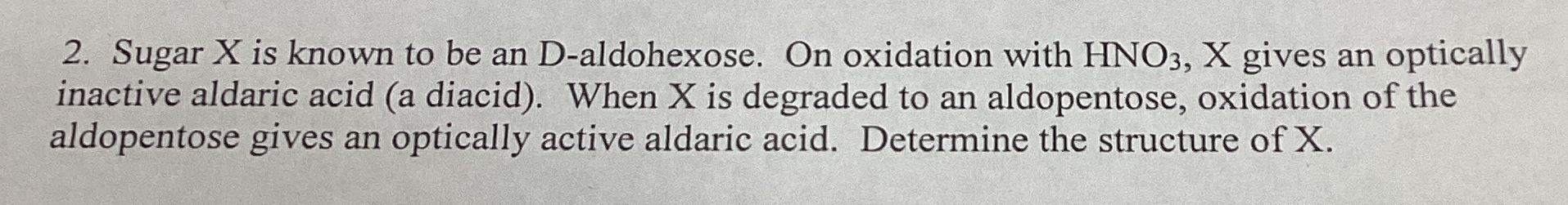 Sugar x ﻿is known to be an D-aldohexose. On oxidation | Chegg.com