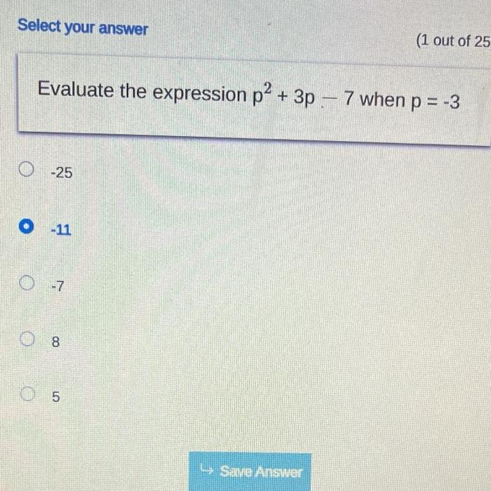 Solved Select your answer Evaluate the expression p² + 3p-7 | Chegg.com