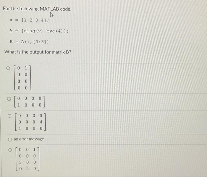 Solved For the following MATLAB code, V=[1234];A=[diag(v) | Chegg.com