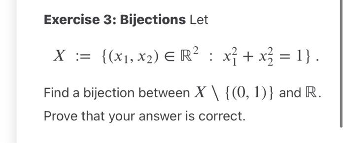 Solved Exercise 3: Bijections Let X:={(x1,x2)∈R2:x12+x22=1} | Chegg.com