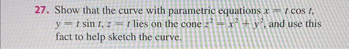 Solved 27. Show that the curve with parametric equations x t | Chegg.com