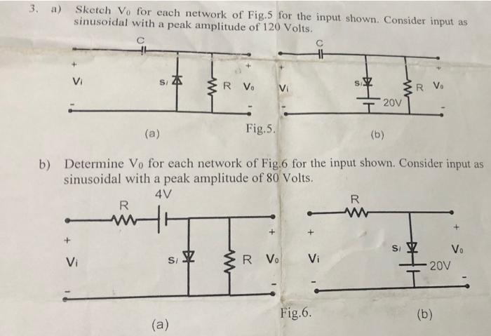 Solved 3. a) Sketch Vo for each network of Fig.5 for the | Chegg.com