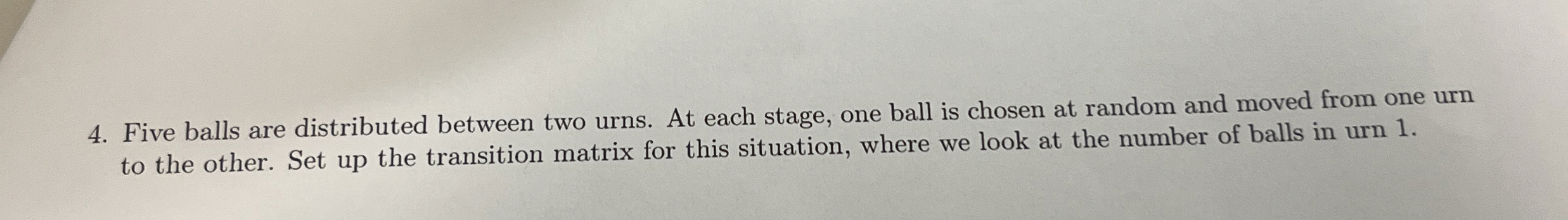Solved Five balls are distributed between two urns. At each | Chegg.com