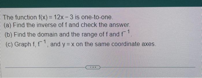 Solved The function f(x)=12x−3 is one-to-one. (a) Find the | Chegg.com