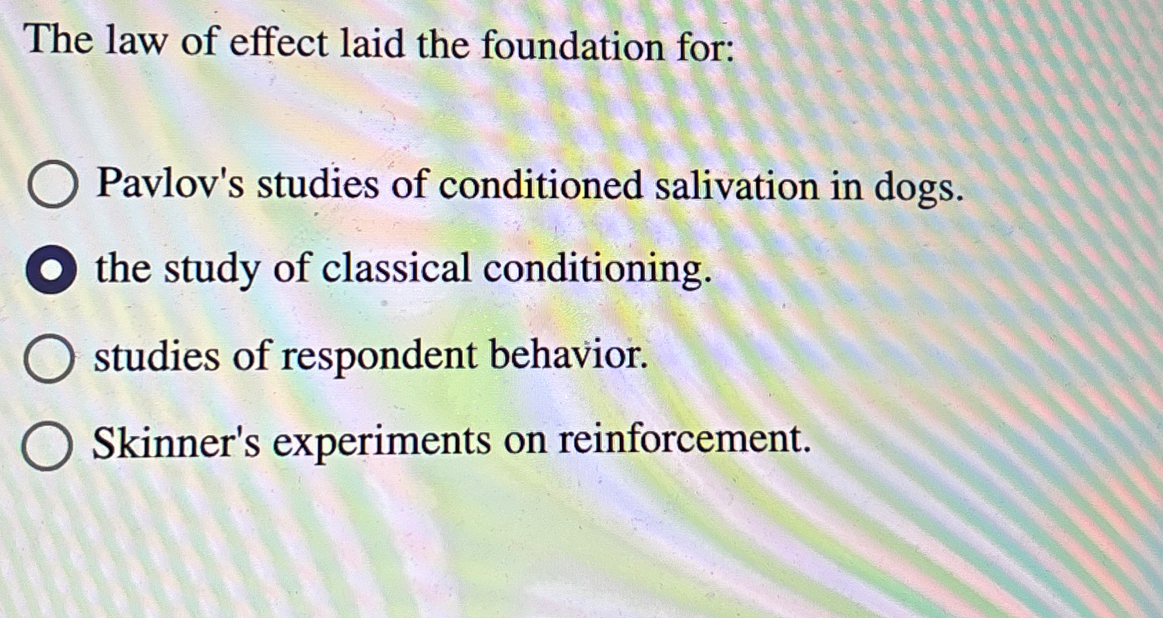 Solved The law of effect laid the foundation for:Pavlov's | Chegg.com