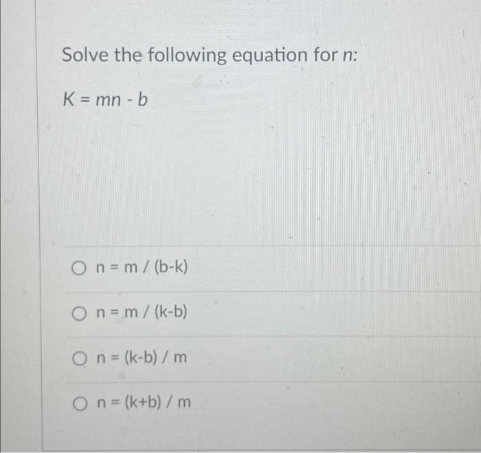 Solved Solve the following equation for n: K = mn - b On= | Chegg.com