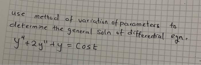 Solved use method of variation of parameter to determine the | Chegg.com