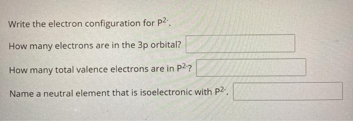 Solved Write the electron configuration for P2.. How many | Chegg.com