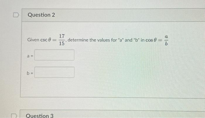 Solved Question 2 Given csc = a = b = Question 3 17 15 I a | Chegg.com