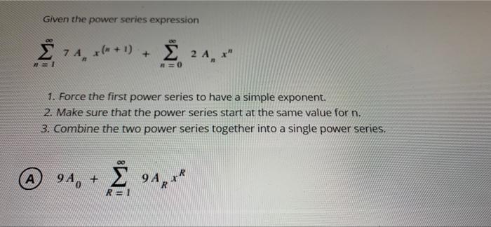 Solved Given the power series expression α Σ 7 A x(" + 1). Σ | Chegg.com