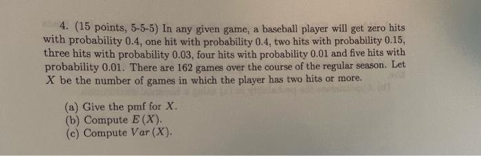 Solved 4. ( 15 points, 5−5−5 ) In any given game, a baseball | Chegg.com Solved 4. ( 15 points, 5−5−5 ) In any given game, a baseball | Chegg.com