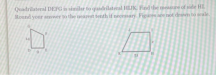 Solved Quadrilateral DEFG is similar to quadrilateral HIJK. | Chegg.com