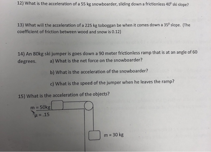 Solved 12) What is the acceleration of a 55 kg snowboarder, | Chegg.com