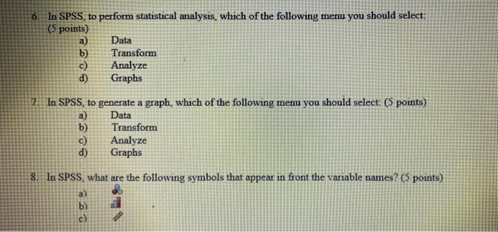 Solved 6. In SPSS, to perform statistical analysis, which of | Chegg.com