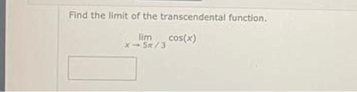 Solved Find the limit of the transcendental function. | Chegg.com