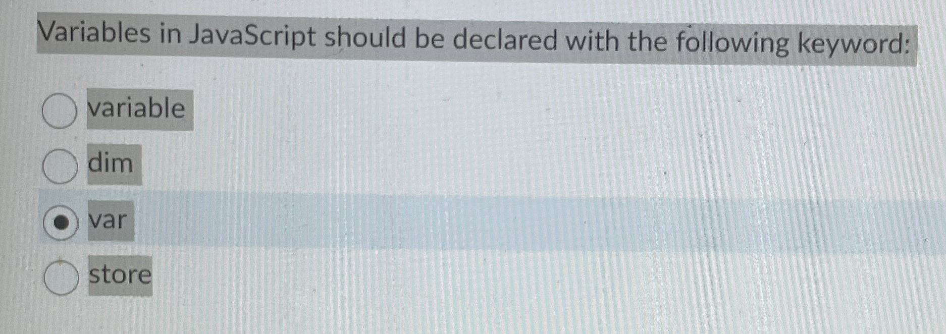 Solved Variables in JavaScript should be declared with the | Chegg.com
