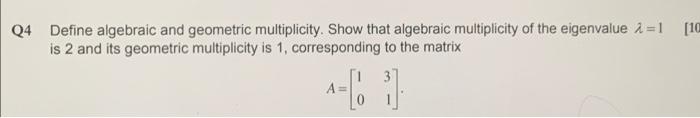 Solved [10 Q4 Define algebraic and geometric multiplicity. | Chegg.com
