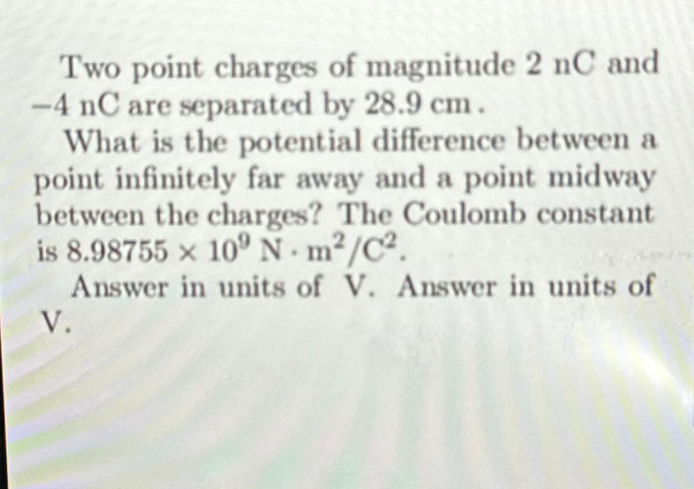 Solved Two point charges of magnitude 2nC and -4nC are | Chegg.com