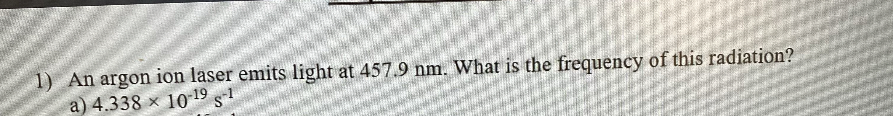 Solved An argon ion laser emits light at 457.9 ﻿nm . ﻿What | Chegg.com