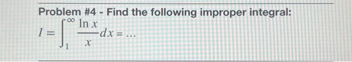 Problem \#4 - Find the following improper integral: | Chegg.com