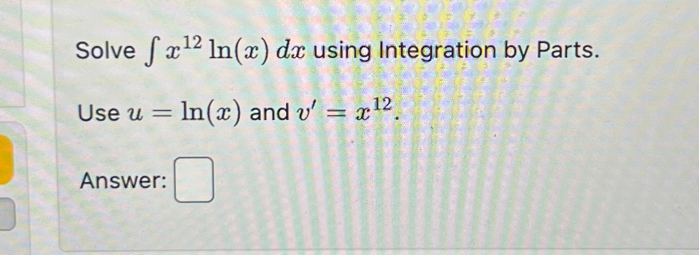 Solved Solve ∫﻿﻿x12ln(x)dx ﻿using Integration by Parts.Use | Chegg.com