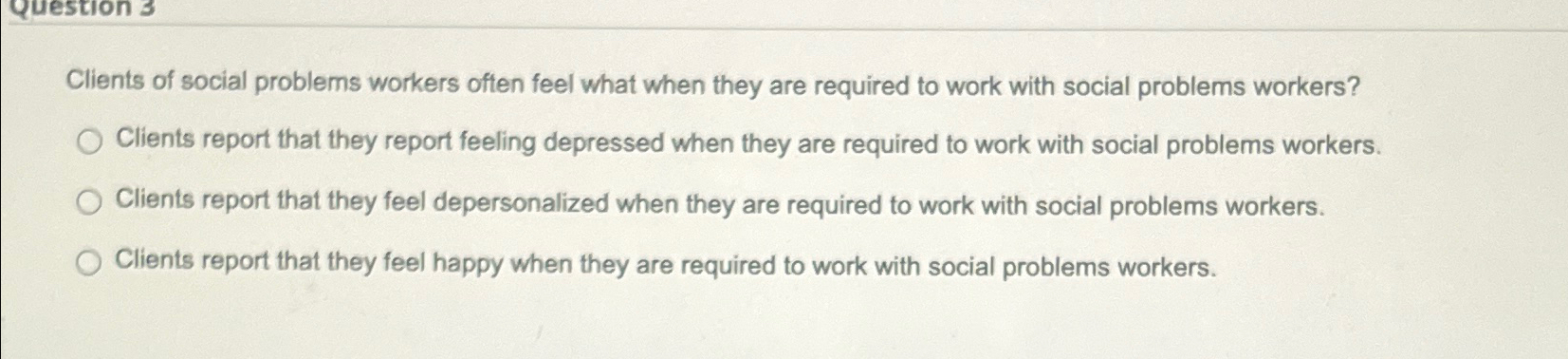 Solved Clients of social problems workers often feel what | Chegg.com