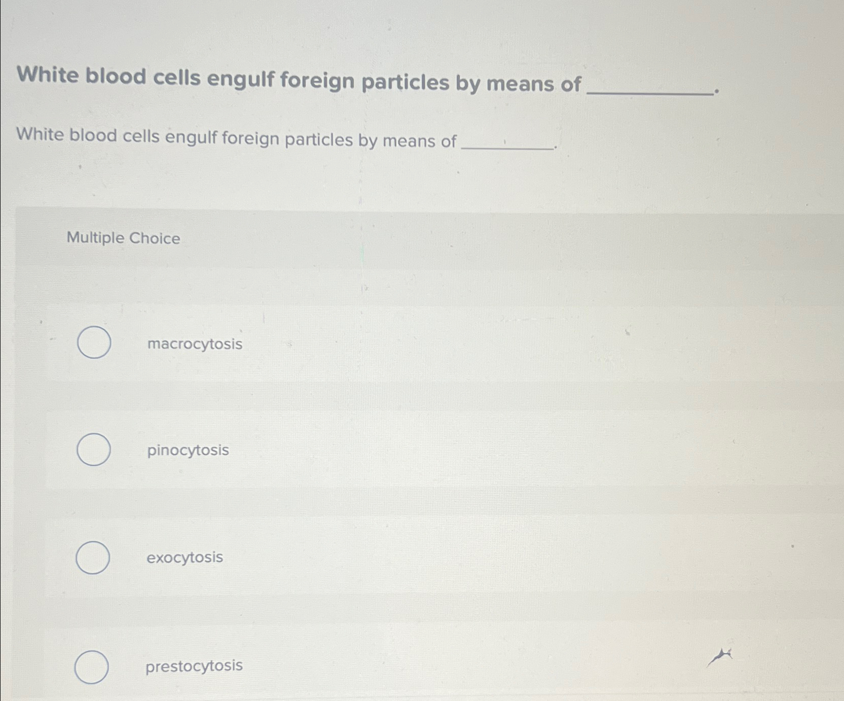Solved White blood cells engulf foreign particles by means | Chegg.com