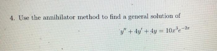 Solved 4. Use the annihilator method to find a general | Chegg.com