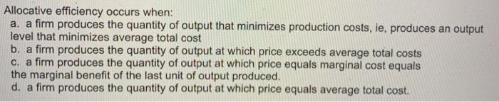Solved Allocative efficiency occurs when: a. a firm produces | Chegg.com