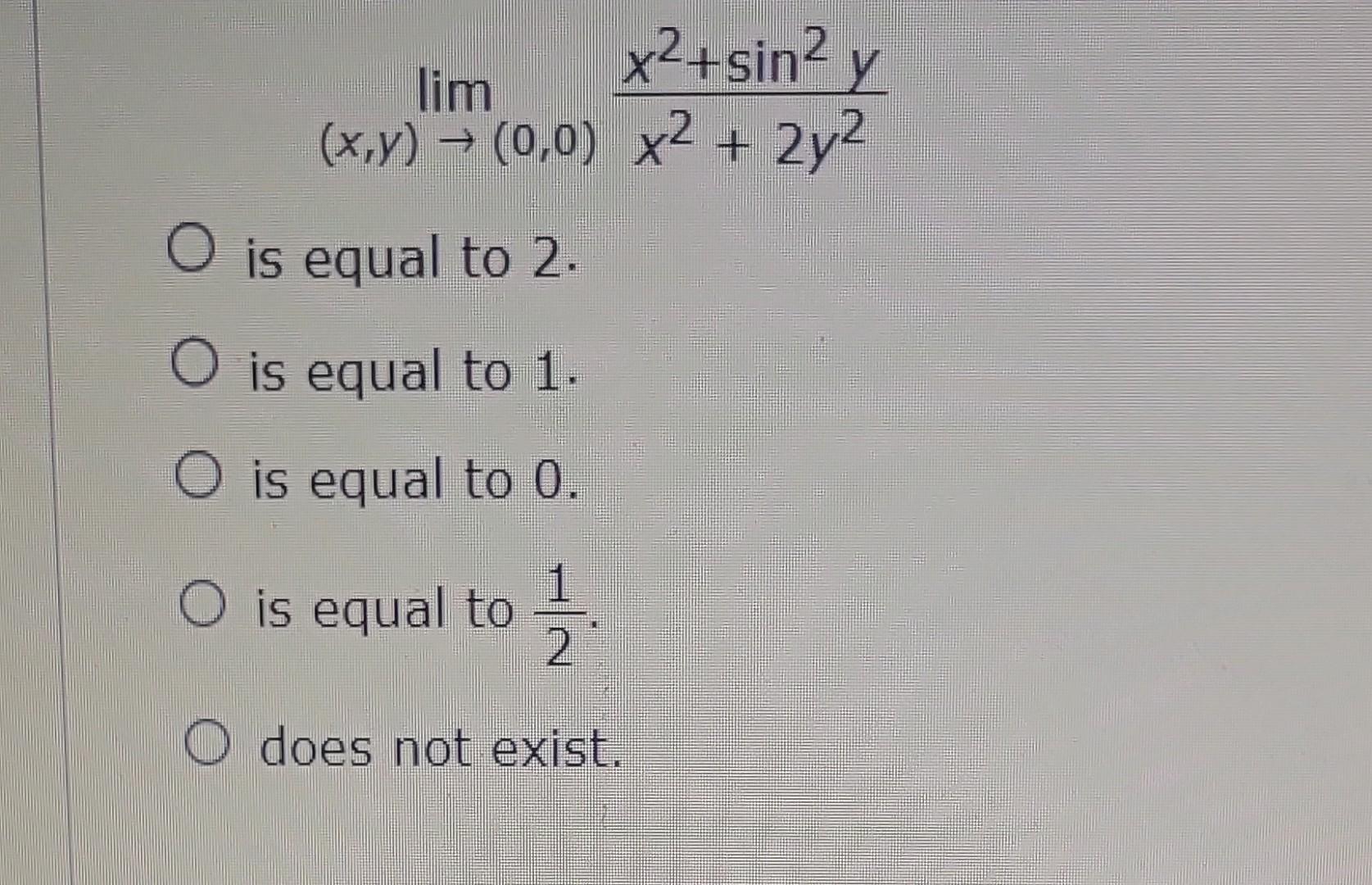 Solved lim(x,y)→(0,0)x2+2y2x2+sin2y is equal to 2 . is equal | Chegg.com