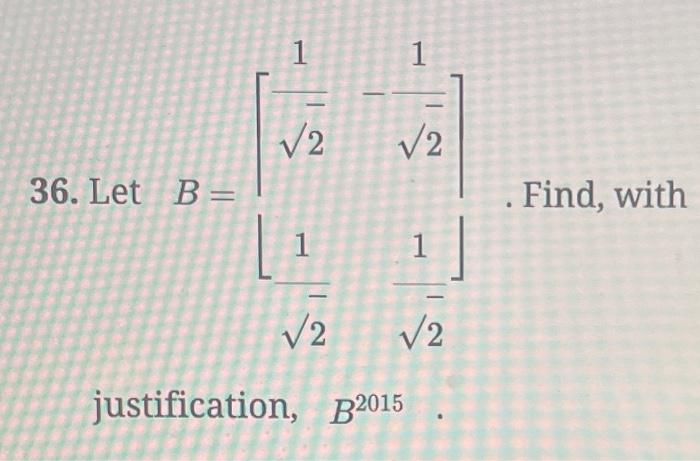 Solved 22 Find, with justification, B2015. | Chegg.com