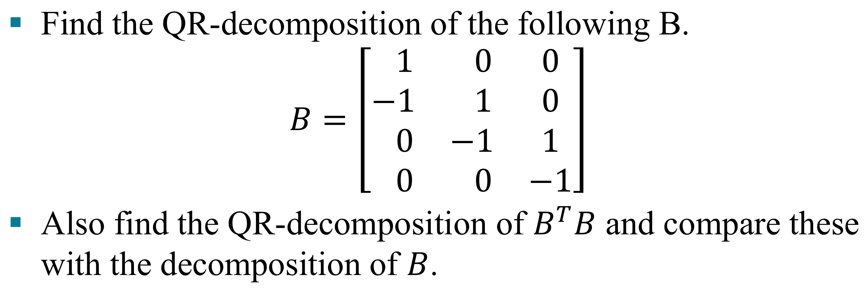 Solved Find the QR-decomposition of the following | Chegg.com