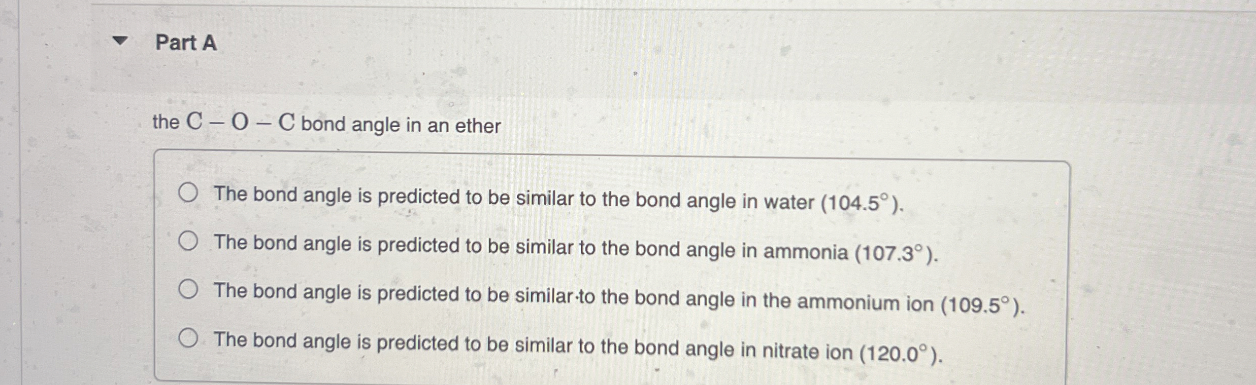 Solved Part Athe C-O-C bond angle in an etherThe bond angle | Chegg.com Solved Part Athe C-O-C bond angle in an etherThe bond angle | Chegg.com