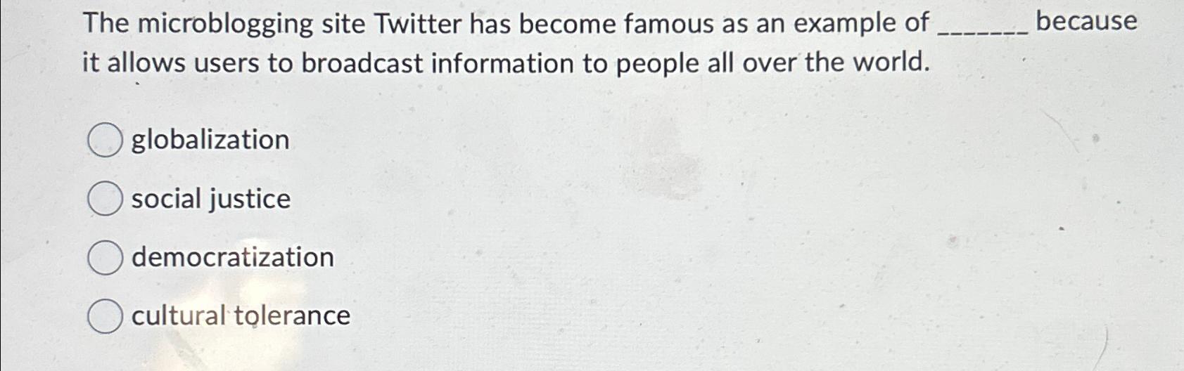 Solved The microblogging site Twitter has become famous as | Chegg.com