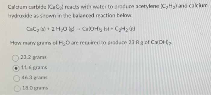 Solved Calcium carbide (CaC2) reacts with water to produce | Chegg.com