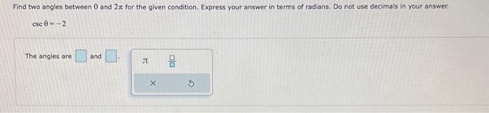 Solved Find two angles between 0 and 2π for the given | Chegg.com