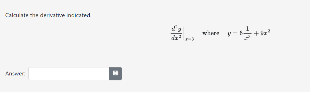 Solved Calculate the derivative indicated.d2ydx2|x=3, ﻿where | Chegg.com
