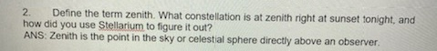 Solved 2. Define the term zenith. What constellation is at | Chegg.com