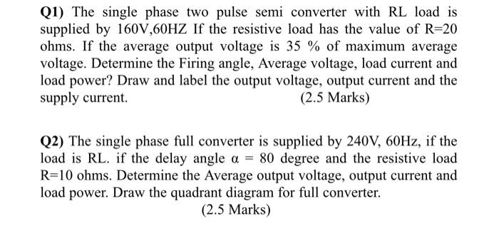 Solved Q1) The single phase two pulse semi converter with RL | Chegg.com